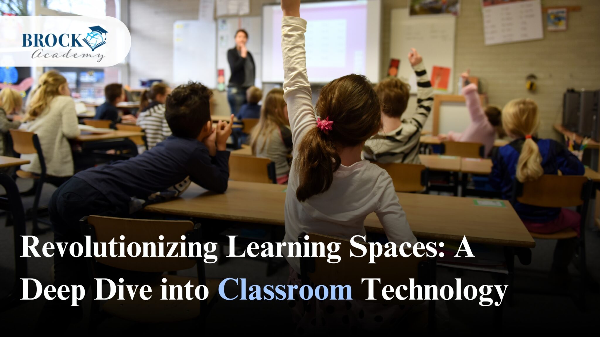 Revolutionizing Learning Spaces: A Deep Dive into Classroom Technology ...