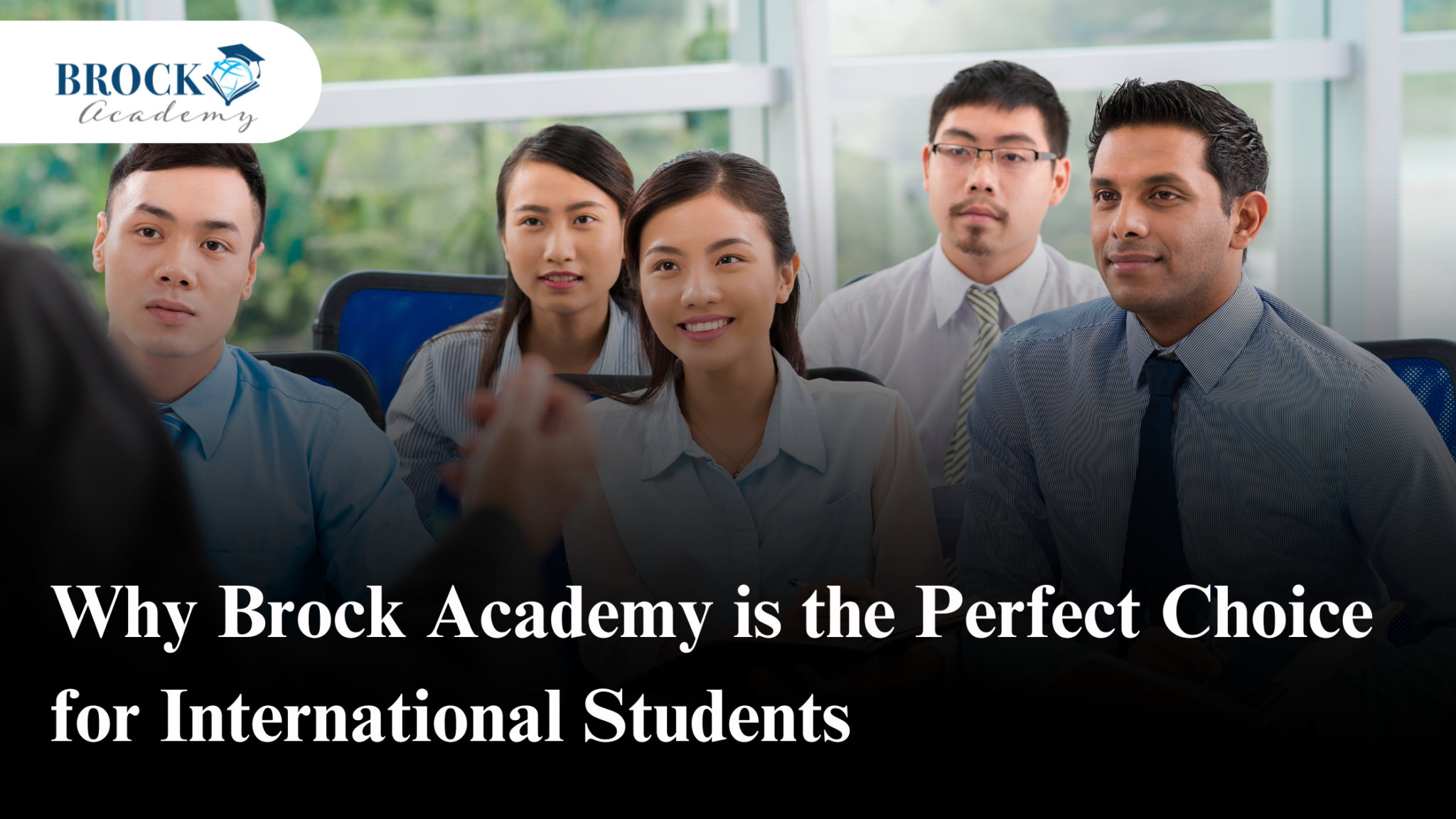 Why Brock Academy is the Perfect Choice for International Students ...